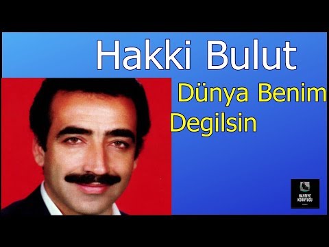 Hakki Bulut - Dünya Benim Degilsin