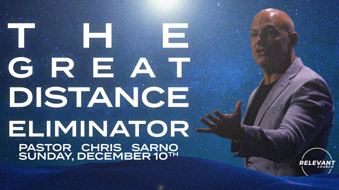 The Great Distance Eliminator | Pastor Chris Sarno - YouTube