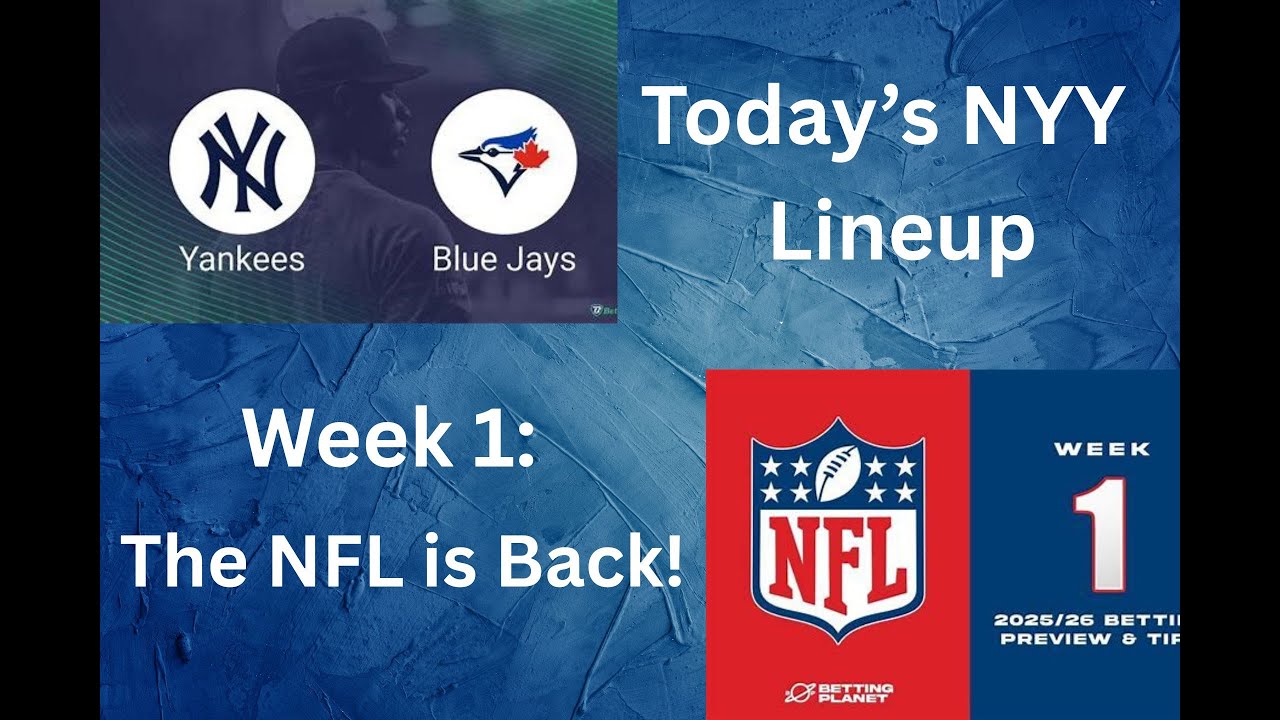 Today's NYY Lineup || NFL Week 1 Matchups, Over/Under/Odds/Picks - YouTube