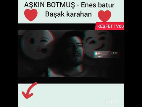 AŞKIN BOTMUŞ - enes batur ve Başak klip