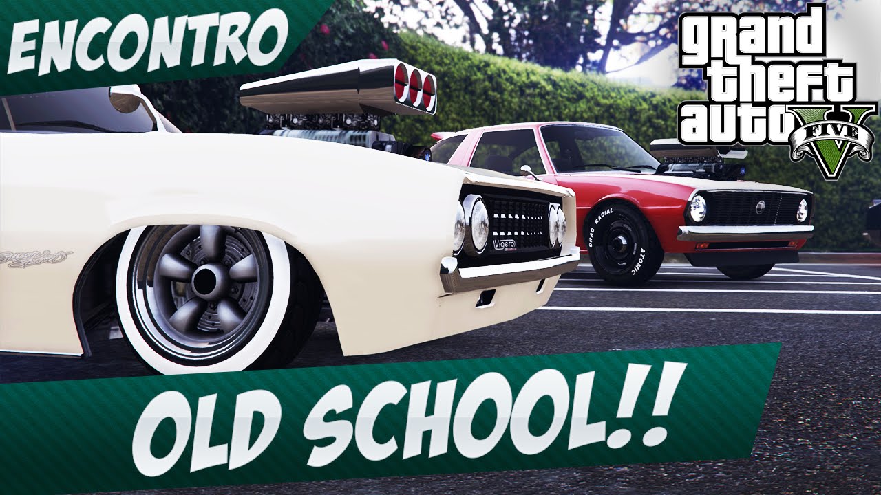 GTA 5 - ENCONTRO OLD SCHOOL!! - YouTube