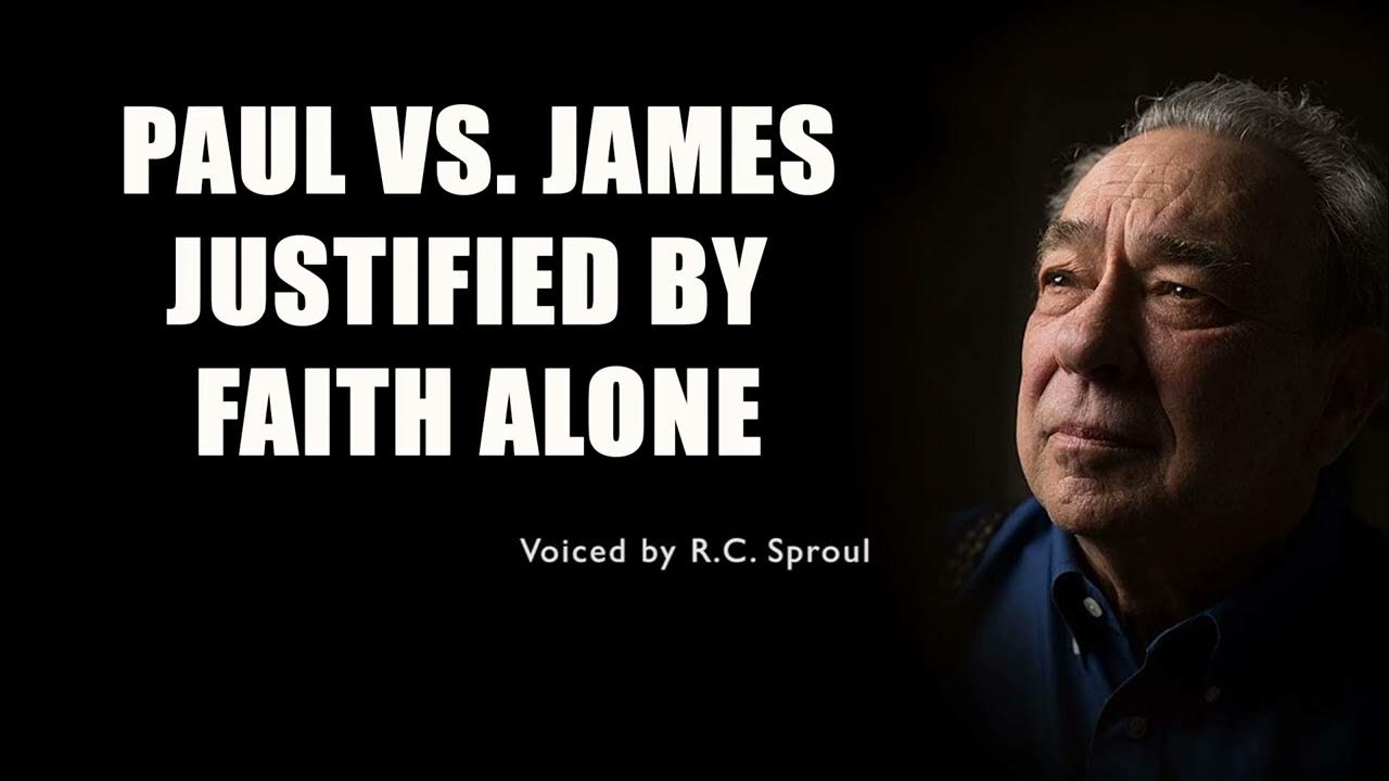 Paul vs. James Justified by Faith Alone with R.C. Sproul - YouTube