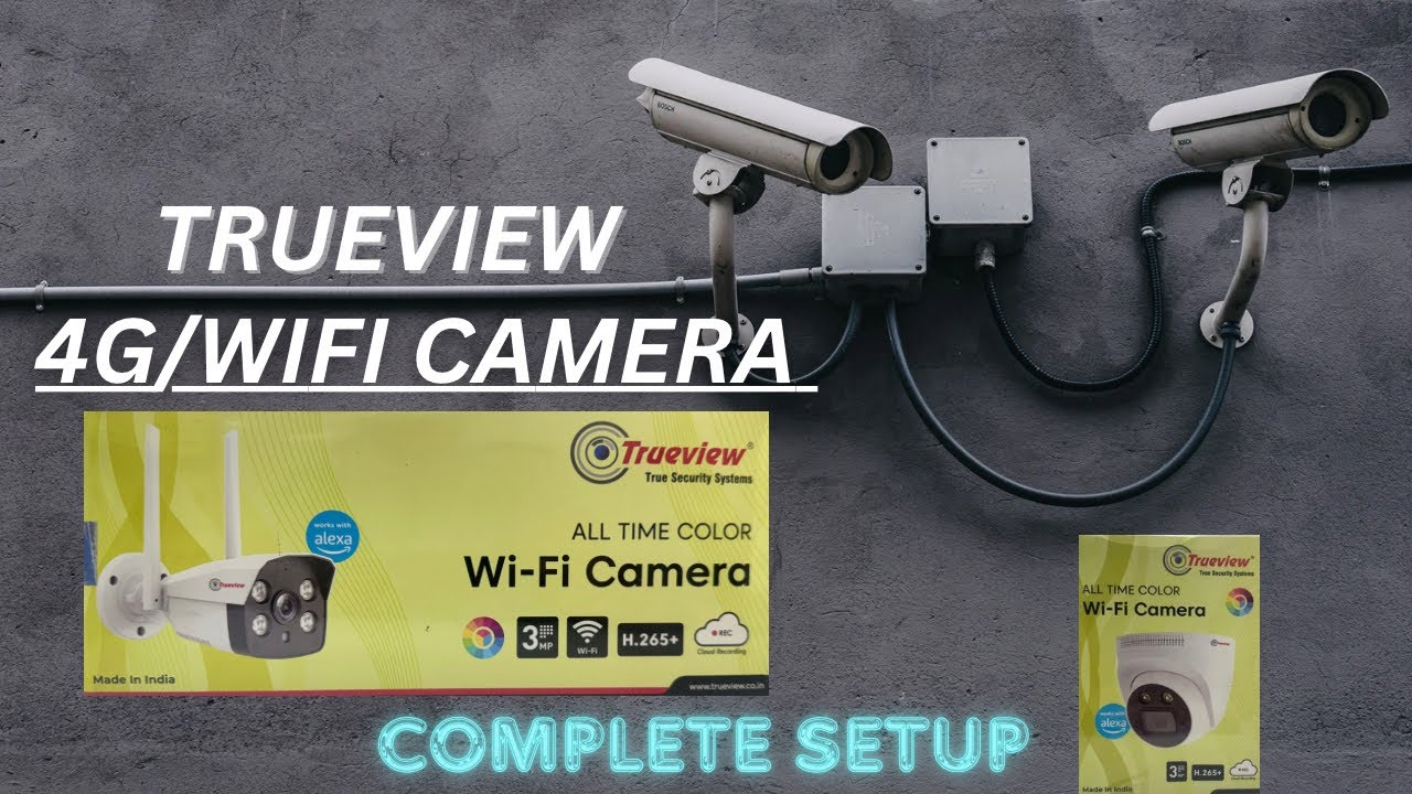 TRUEVIEW || 4G/WIFI CAMERA || COMPLETE INSTALLATION SETUP VIDEO 🔥# ...