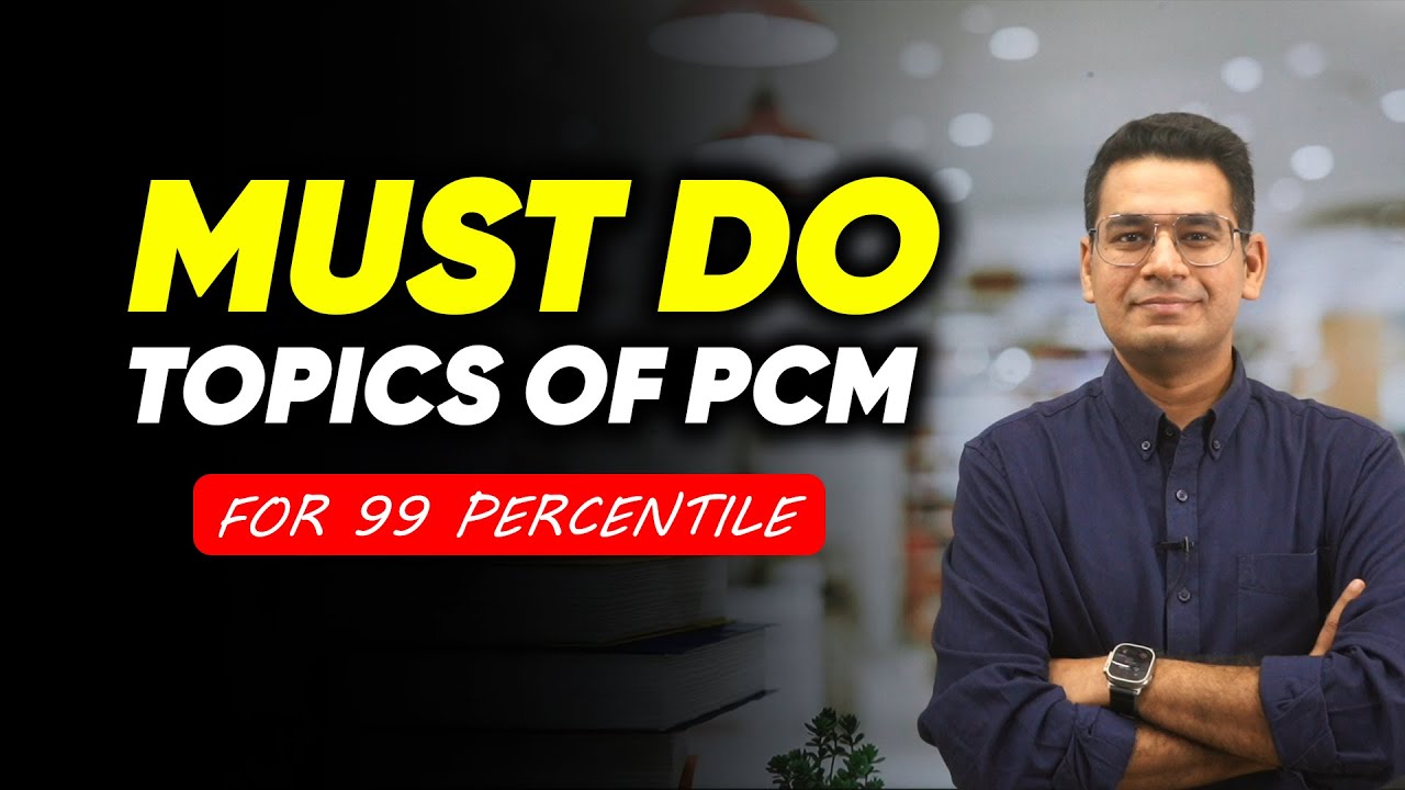 🔥 Must DO TOPICS for 99 Percentile in JEE Main 2024 | PCM | Anup Sir ...