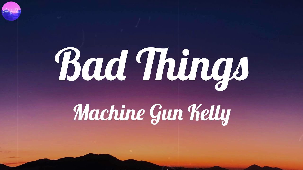Machine Gun Kelly - Bad Things (Lyrics) - YouTube