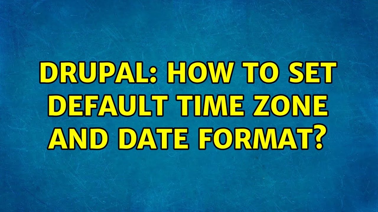 Drupal How To Set Default Time Zone And Date Format YouTube Drupal How To Set Default Time Zone And Date Format YouTube