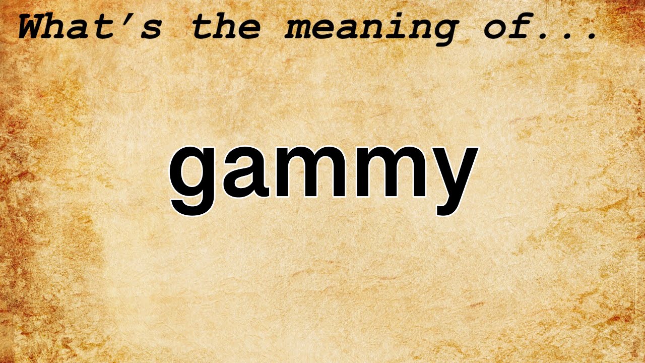 Gammy Meaning : Definition of Gammy - YouTube