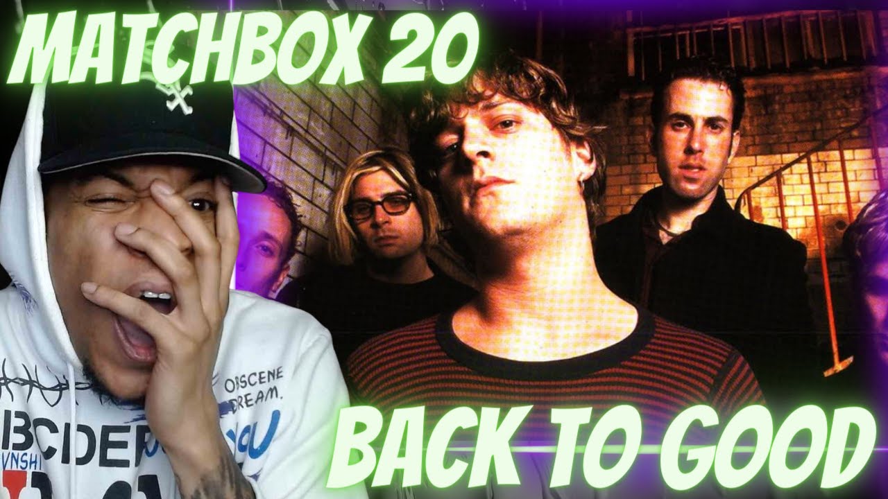 FIRST TIME HEARING | MATCHBOX TWENTY - BACK TO GOOD | REACTION - YouTube