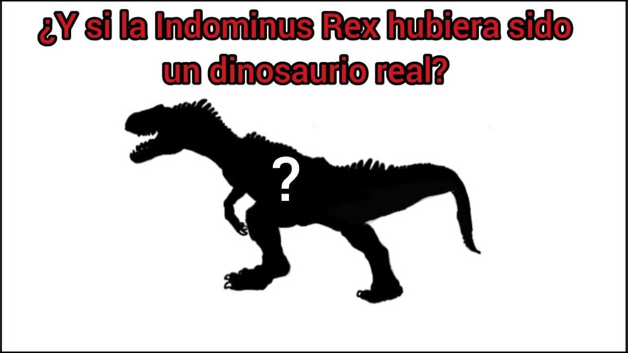 ¿Y si la Indominus Rex hubiera sido un dinosaurios real? - YouTube