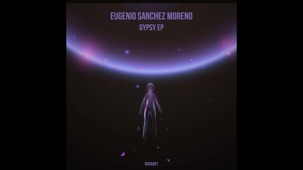 Eugenio Sanchez Moreno - Gypsy [DUSA001] - YouTube