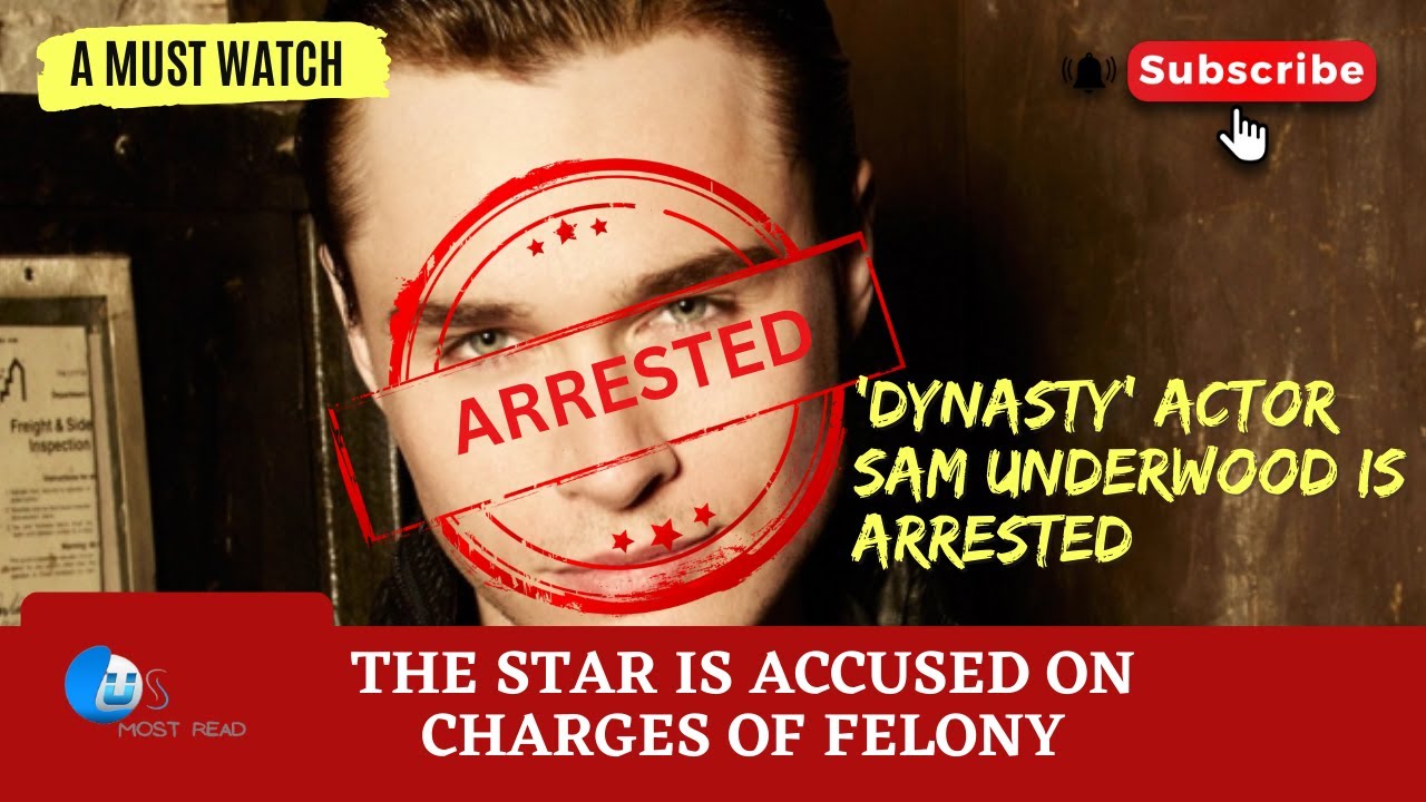 'Dynasty' Actor Sam Underwood Is Arrested in Domestic Violence Case # ...