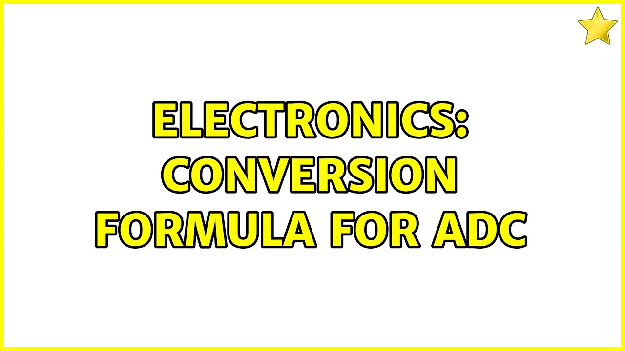 Electronics: Conversion formula for adc (3 Solutions!!) - YouTube