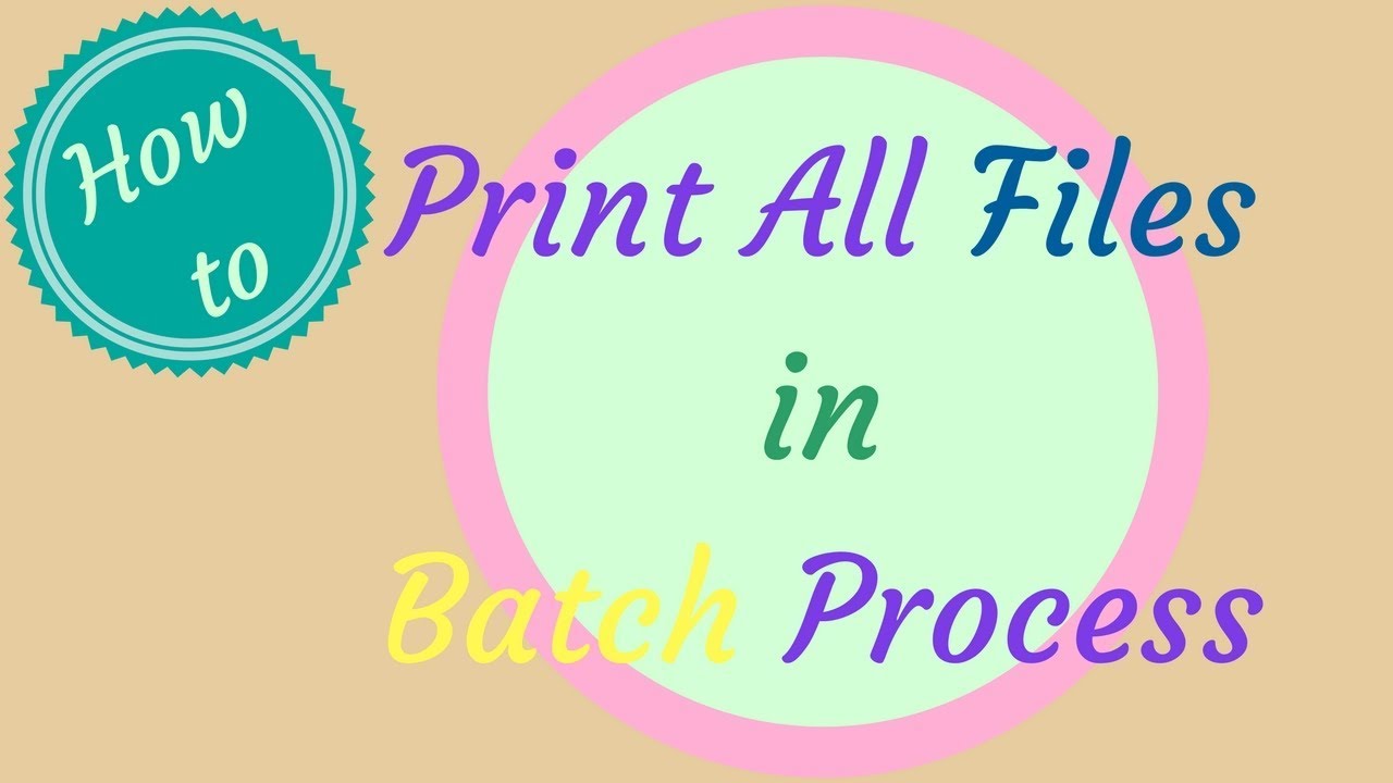 How To Print All Files In Batch Process YouTube How To Print All Files In Batch Process YouTube