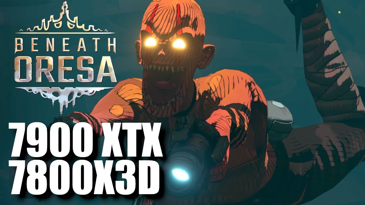 Beneath Oresa - Highest Settings - 7800X3D 7900XTX - 4K - YouTube