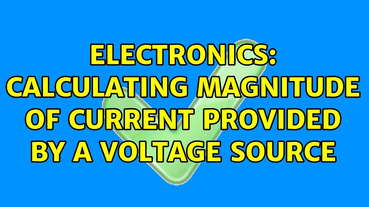 Electronics: Calculating magnitude of current provided by a voltage ...