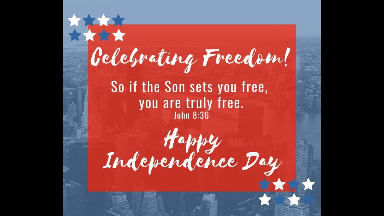 History and Legacy of Independence Day - Sunday Message - 7/4/2021 ...