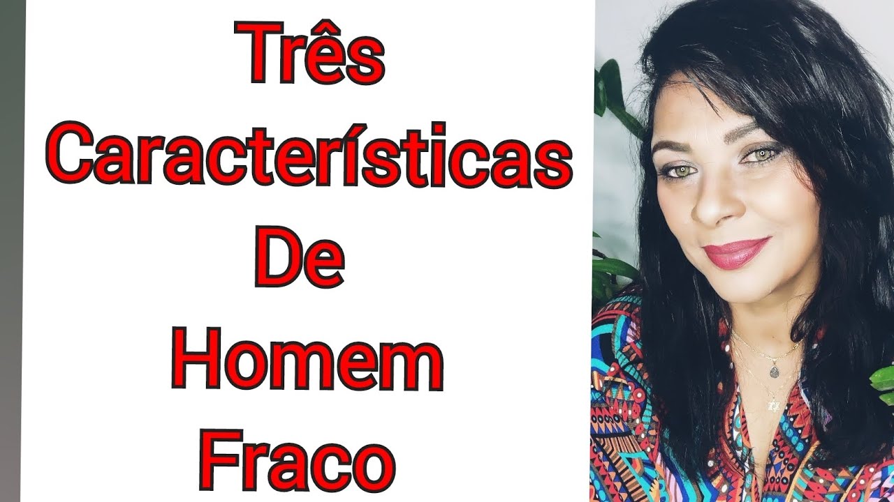 três características de homens fracos! E você é que tipo de homem ...