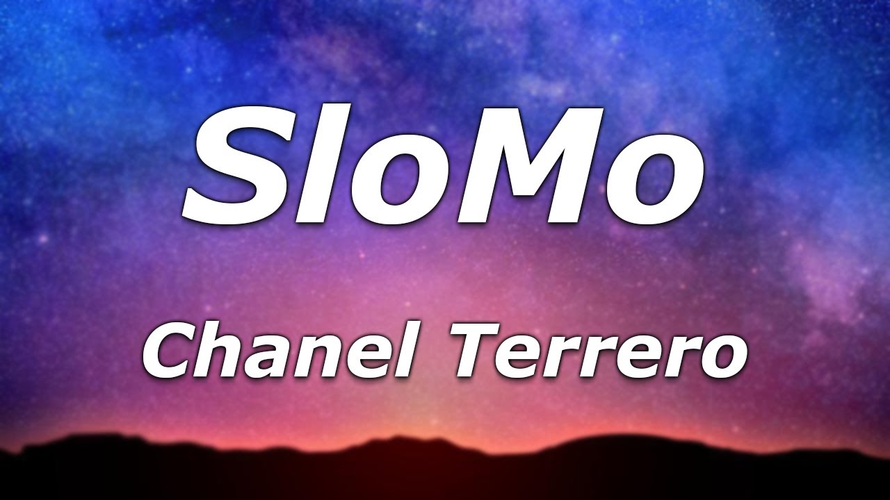 Chanel Terrero - SloMo (Lyrics) - "Take a video, watch it slow mo, mo ...
