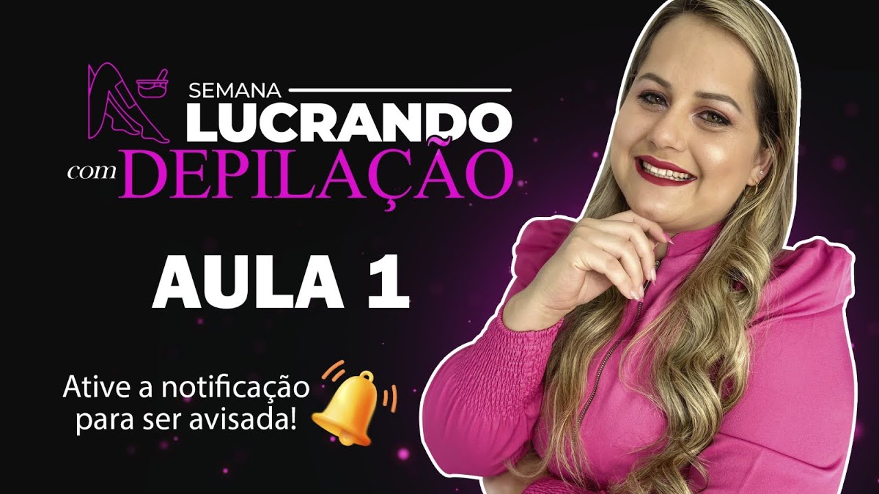 Aula 1 - Semana Lucrando Com Depilação com Kelly Cordeiro - YouTube