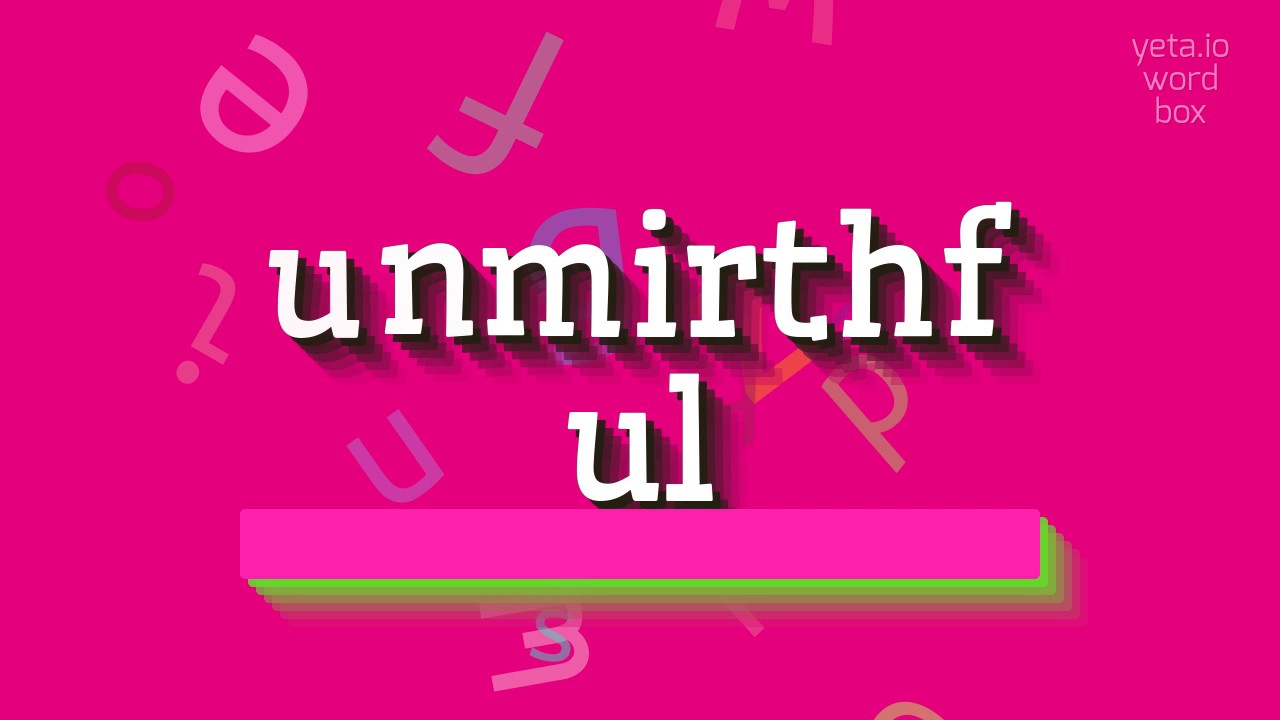 How to say "unmirthful"! (High Quality Voices) - YouTube