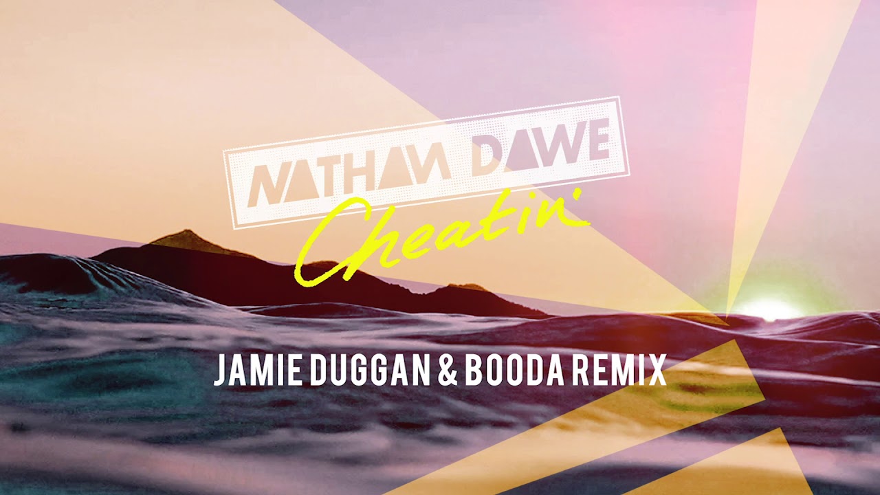 Nathan Dawe – Cheatin’ (Jamie Duggan & Booda Remix) - YouTube