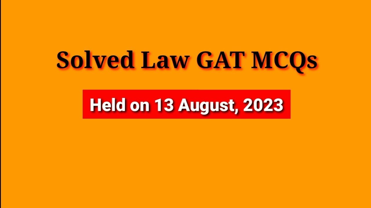Solved Law GAT Paper 13 August 2023 | Law GAT 13 August 2023 - YouTube