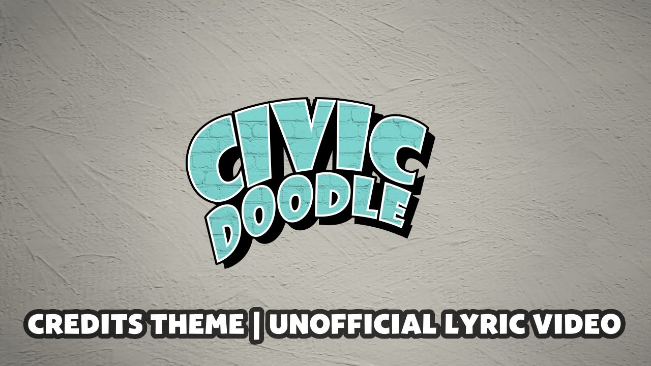 Civic Doodle | Credits Theme (original) | Unofficial Lyrics Video - YouTube