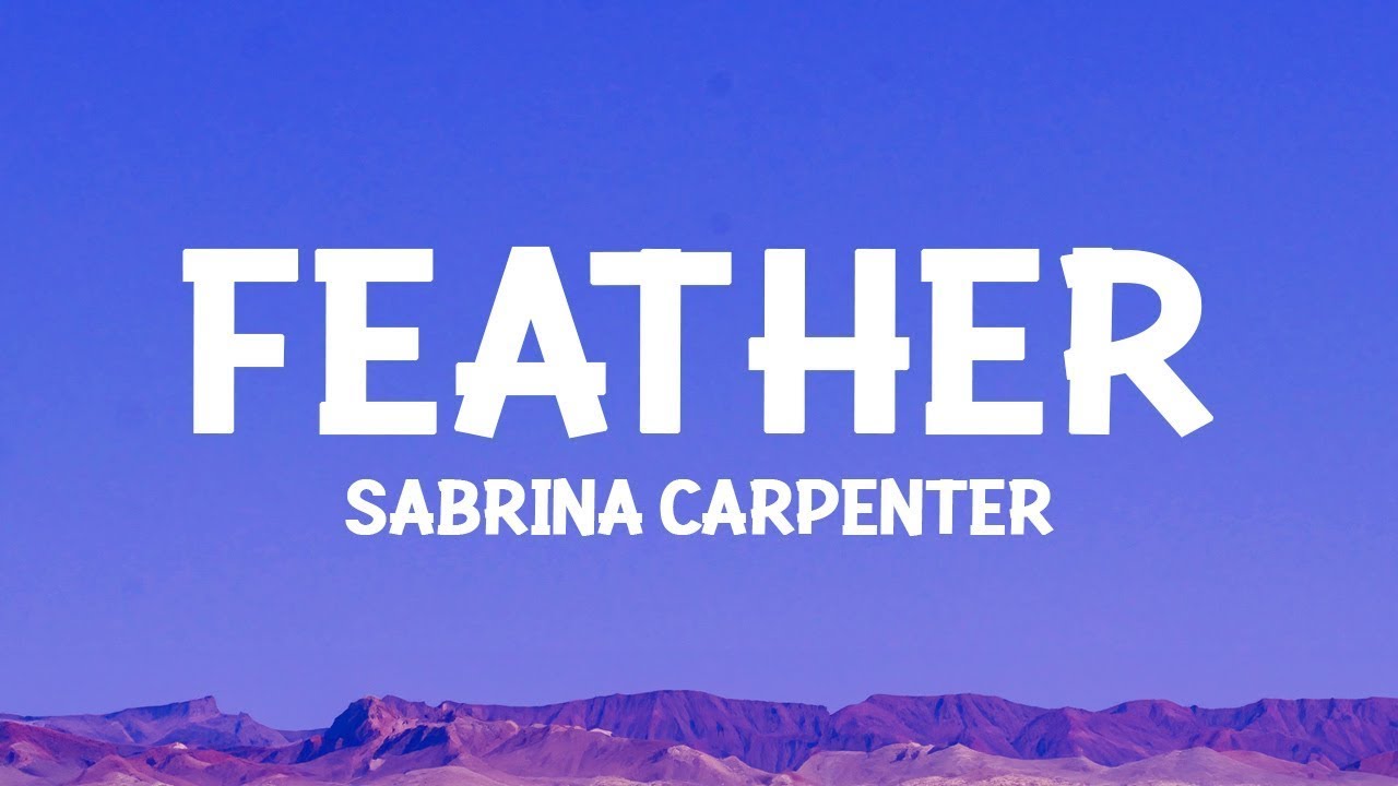 1 Hour | @sabrinacarpenter - Feather (Lyrics) | HarmonyLyrics Central ...
