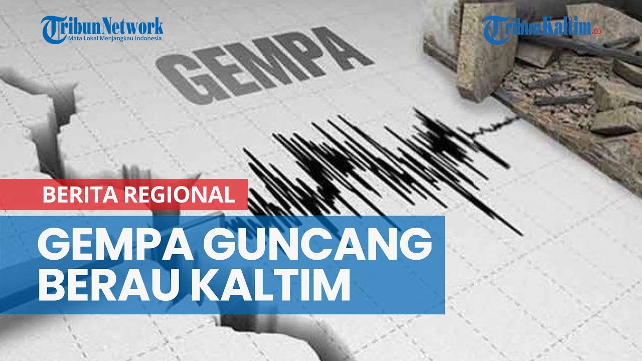 Viral Gempa 10 Menit Lalu Guncang Berau Kaltim Magnitudo 4.0, Info BMKG ...