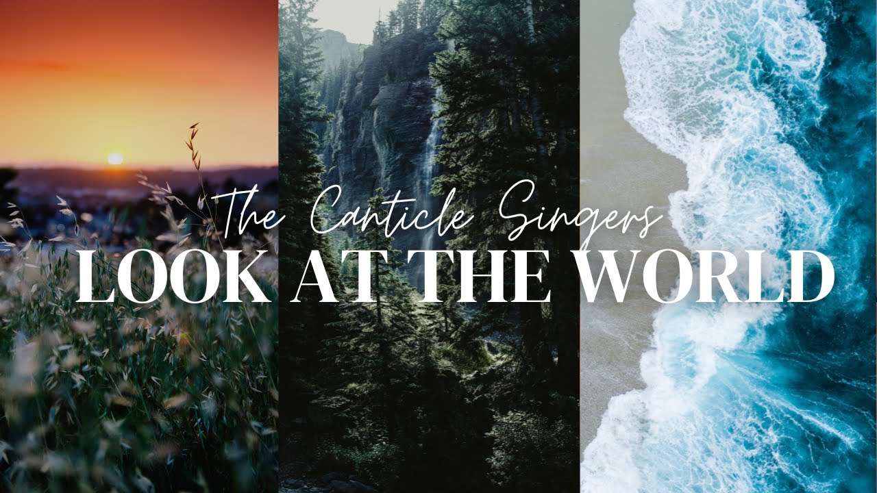 Look At The World - John Rutter - The Canticle Singers - YouTube