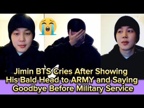 Jimin BTS Cries After Showing His Bald Head to ARMY and Saying Goodbye ...