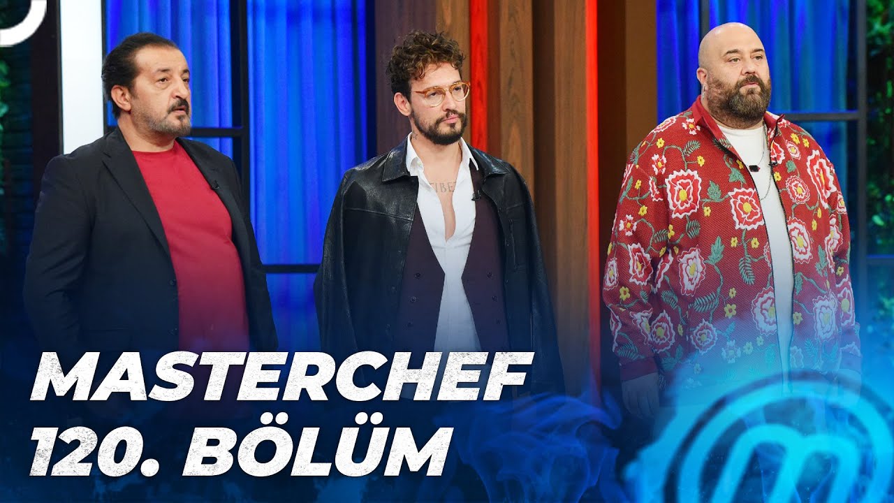 MASTERCHEF TÜRKİYE 120. BÖLÜM - YouTube