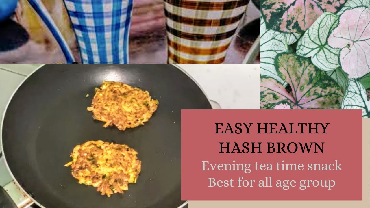 Easy Healthy Hash Brown/ Evening Tea time snack option/ Best for all ...
