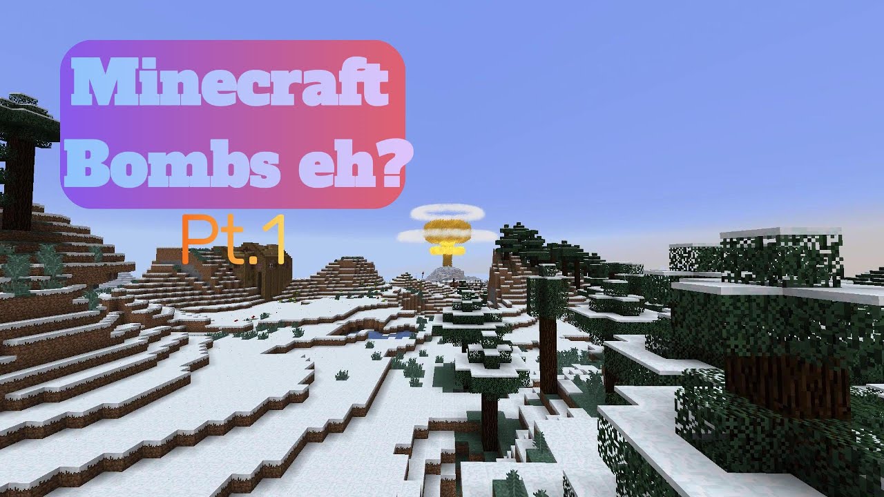 Minecraft Bombs Eh? (Pt.1) - YouTube