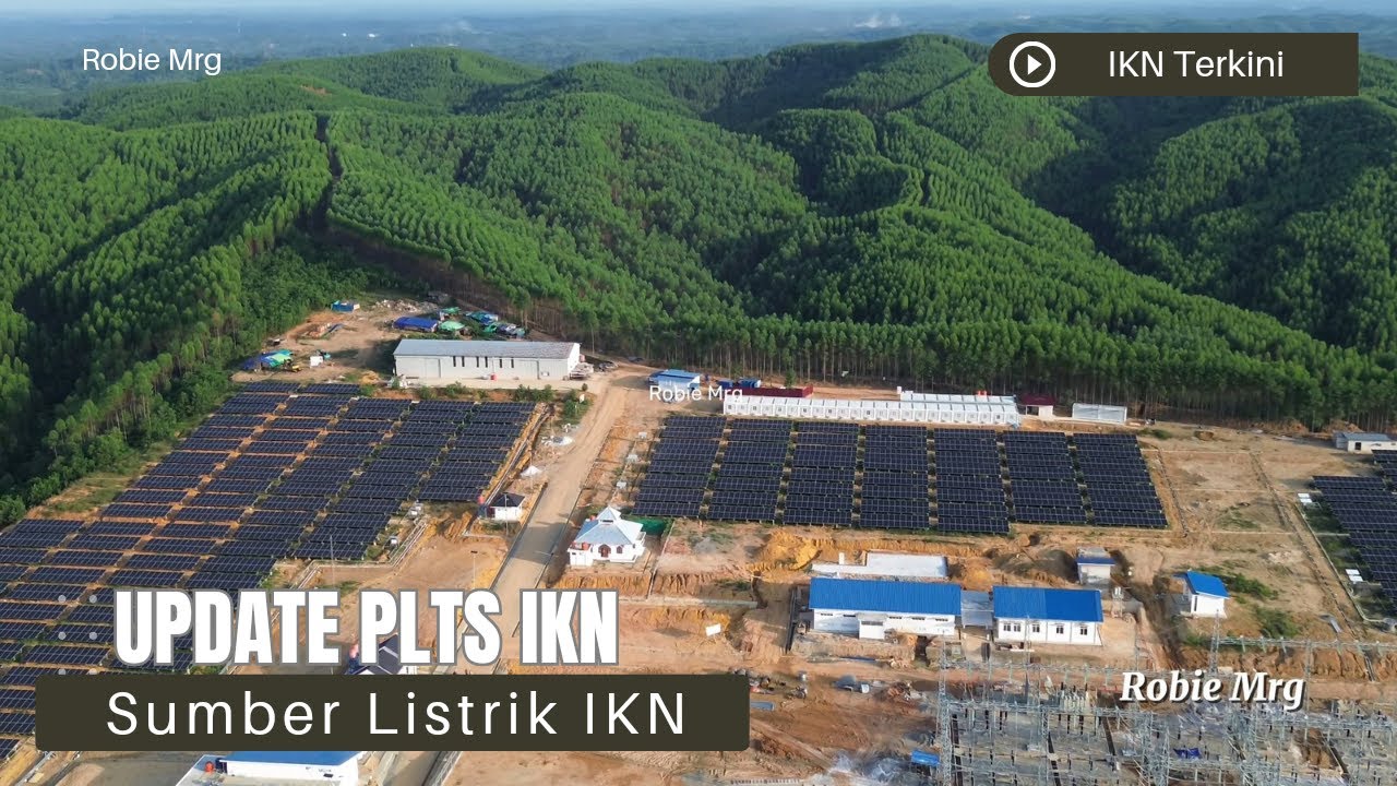 IKN Terkini!! Update PLTS IKN yang Merupakan Sumber Listrik Ramah ...