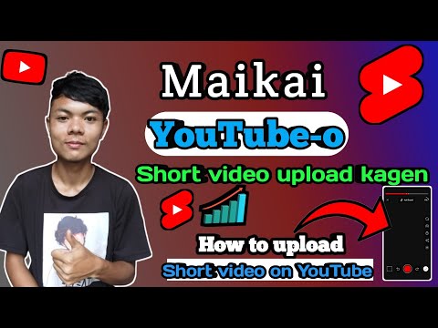 Maikai Youtube o Short Video Upload Kagen || How To Upload Short Video On YouTube 🔥