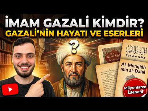 İmam Gazali Kimdir? Gazalinin Hayatı ve Eserleri