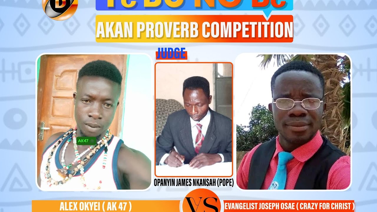 OBA NYANSAFO: AKAN PROVERB COMPETITION: Evangelist Joseph Osae vs Alex ...