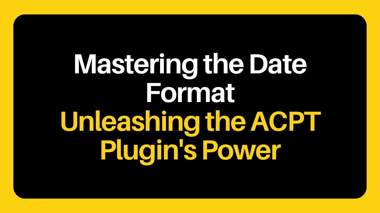 Explore ACPT Plugin's Date Format - YouTube