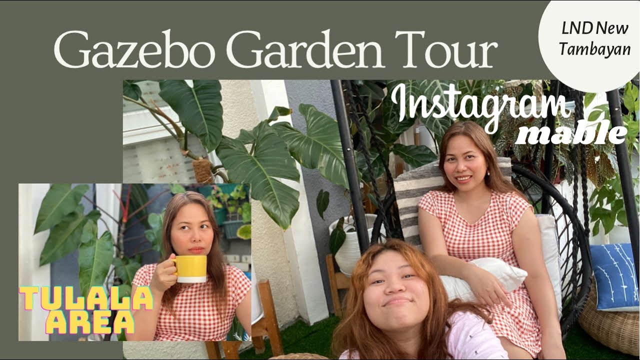 GAZEBO GARDEN TOUR | INSTAGRAMMABLE NEW TAMBAYAN | TULALA AREA - YouTube