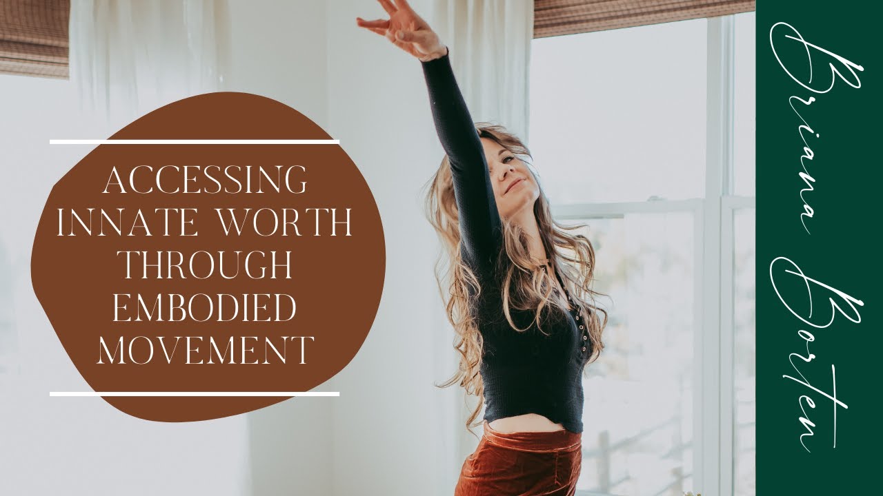 Get in touch with Your Innate Worth through Embodied Movement - YouTube