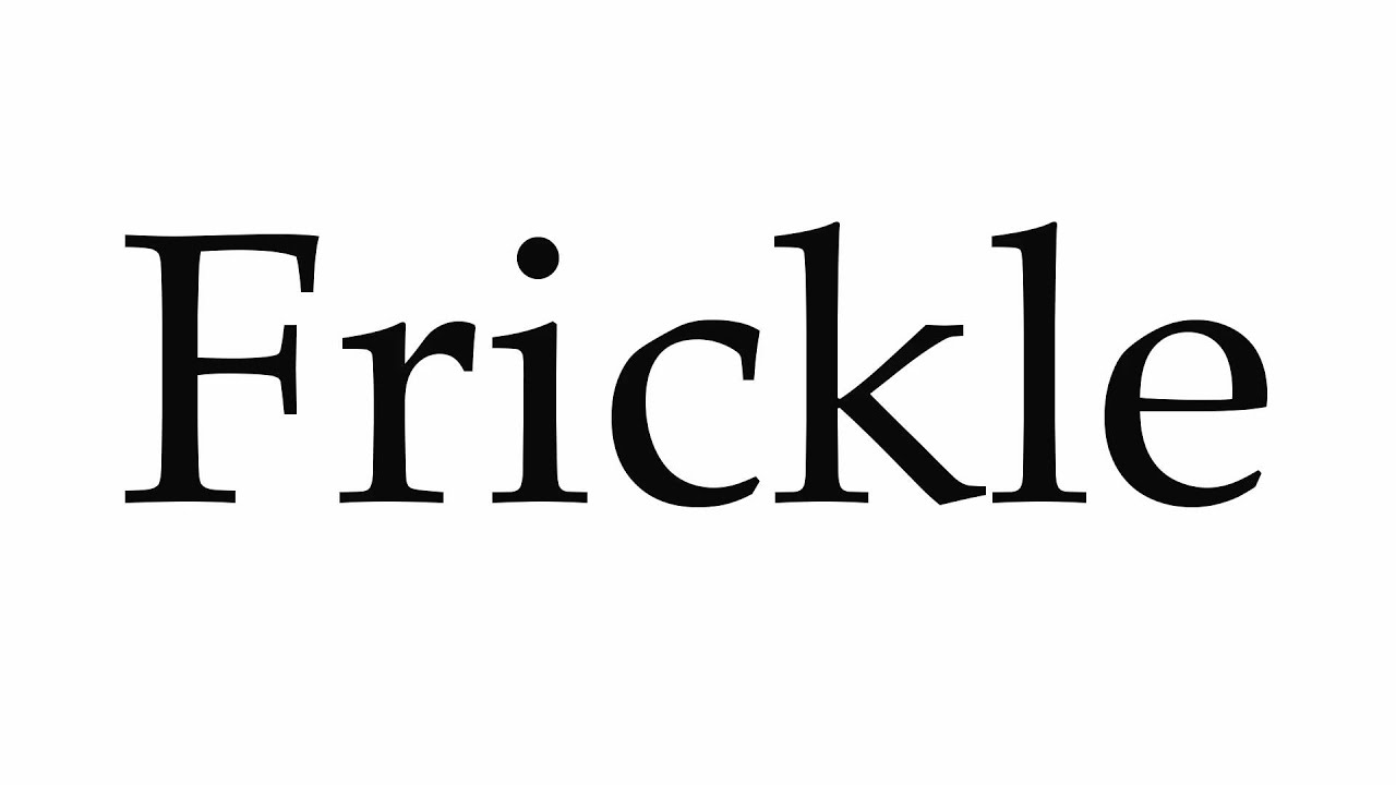 How to Pronounce Frickle - YouTube