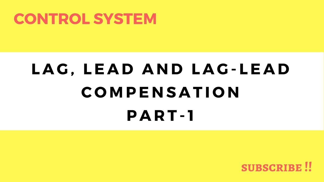 LEC -17-Control Systems Lag, lead and lag-lead compensation part-1 ...