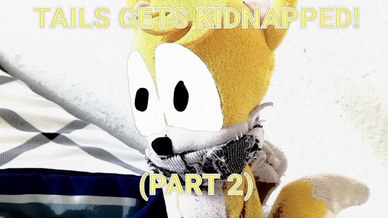 (T.N.A.O.S.M PLUSH) TAILS GETS KIDNAPPED (PART 2) (REQUESTED) - YouTube