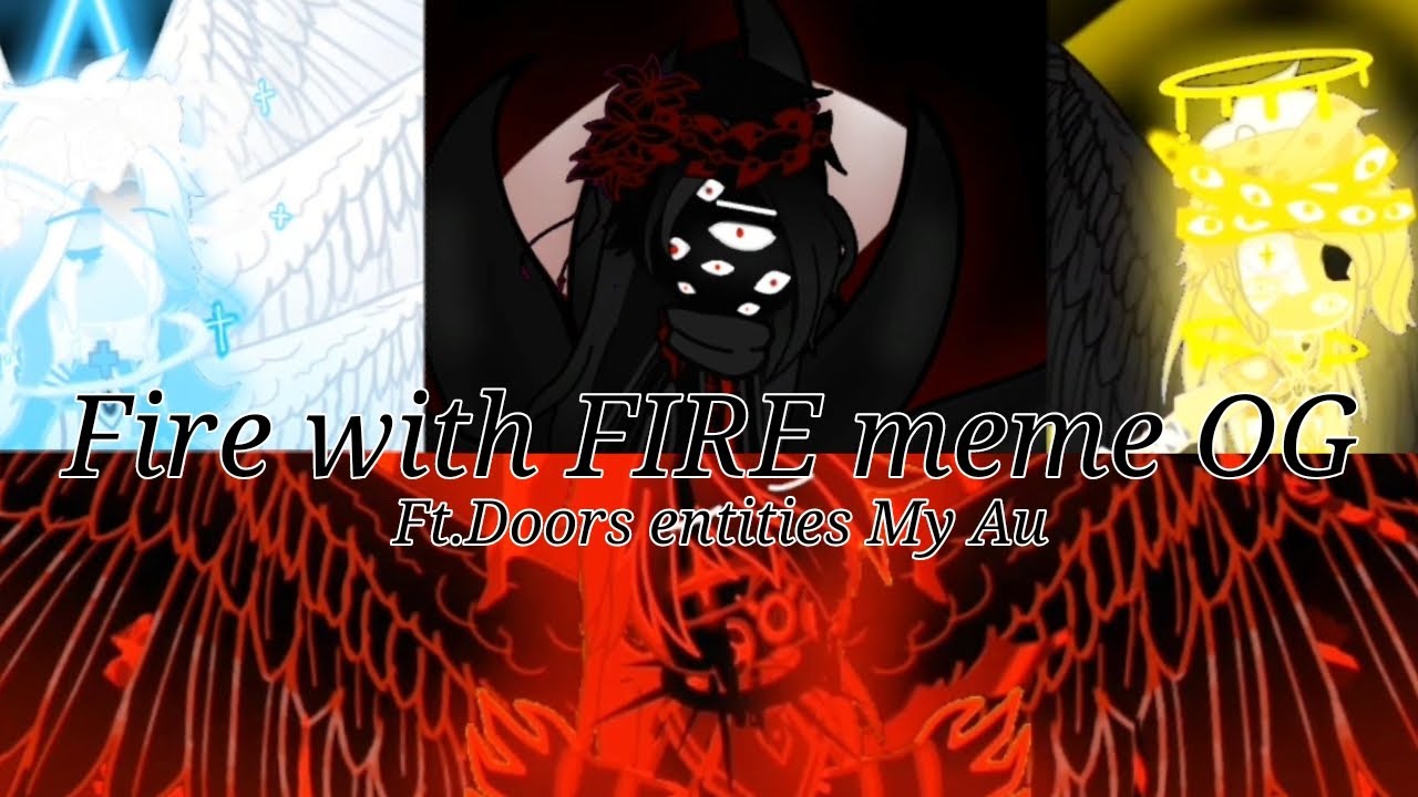 Fire with FIRE meme//Ft.Doors entities||Roblox Doors Gacha•Og Meme•{SPOILER FINAL BATTLE} - YouTube