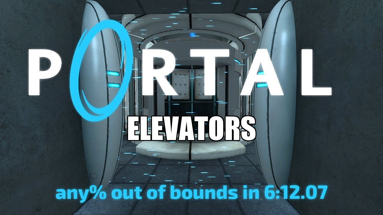 Portal Elevators any% Out Of Bounds in 6:12.07 - YouTube