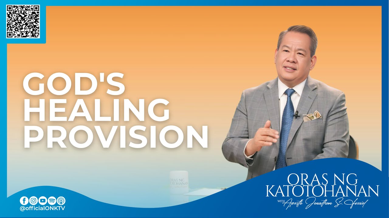 God's Healing Provision | Oras Ng Katotohanan with Apostle Jonathan S ...