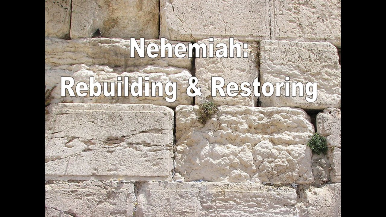 Nehemiah: Rebuilding and Restoring - "God of The Covenant" chapter 1 ...