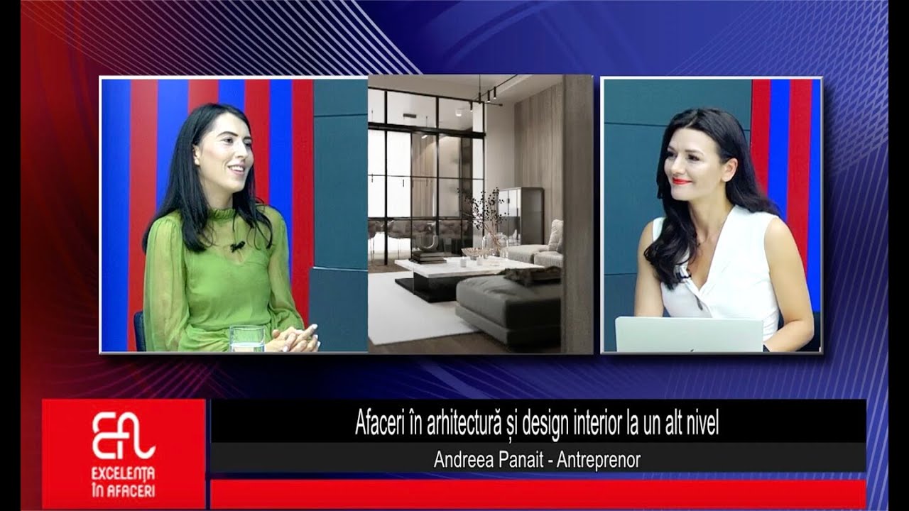 13. Andreea Panait - Afaceri în arhitectură și design interior la un ...