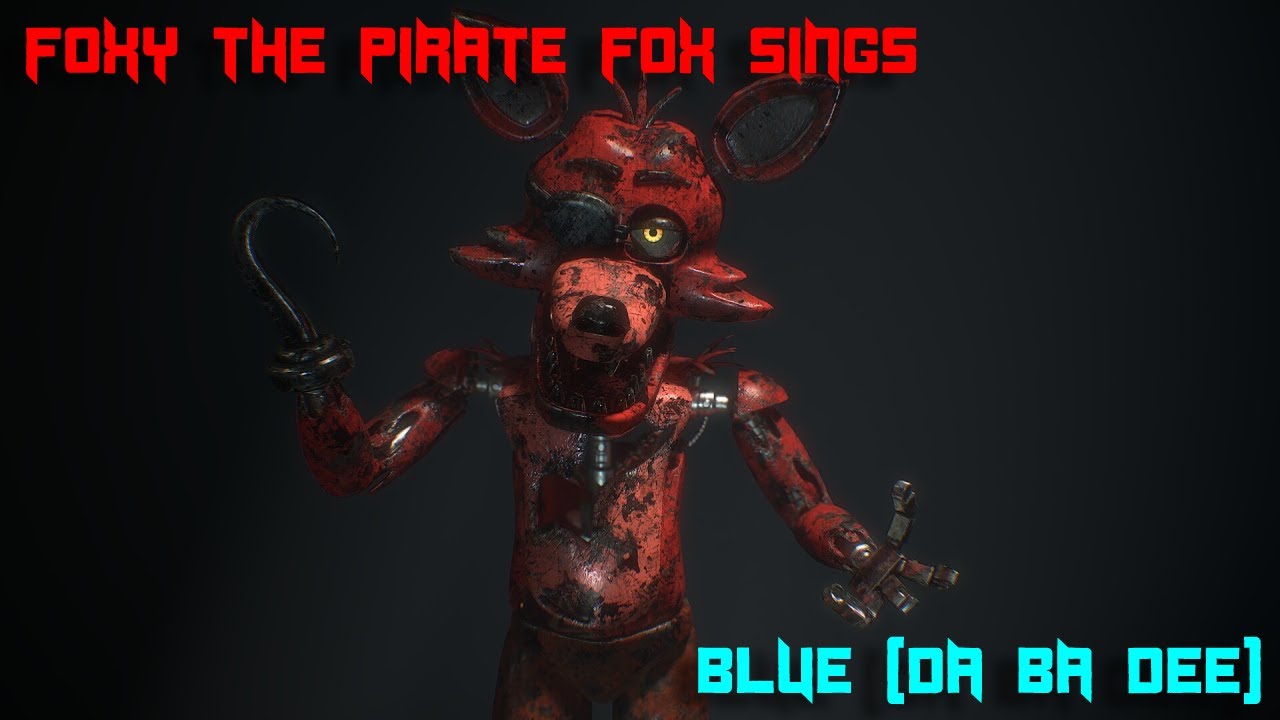 Foxy The Pirate Fox Sings Blue (Da Ba Dee) - YouTube